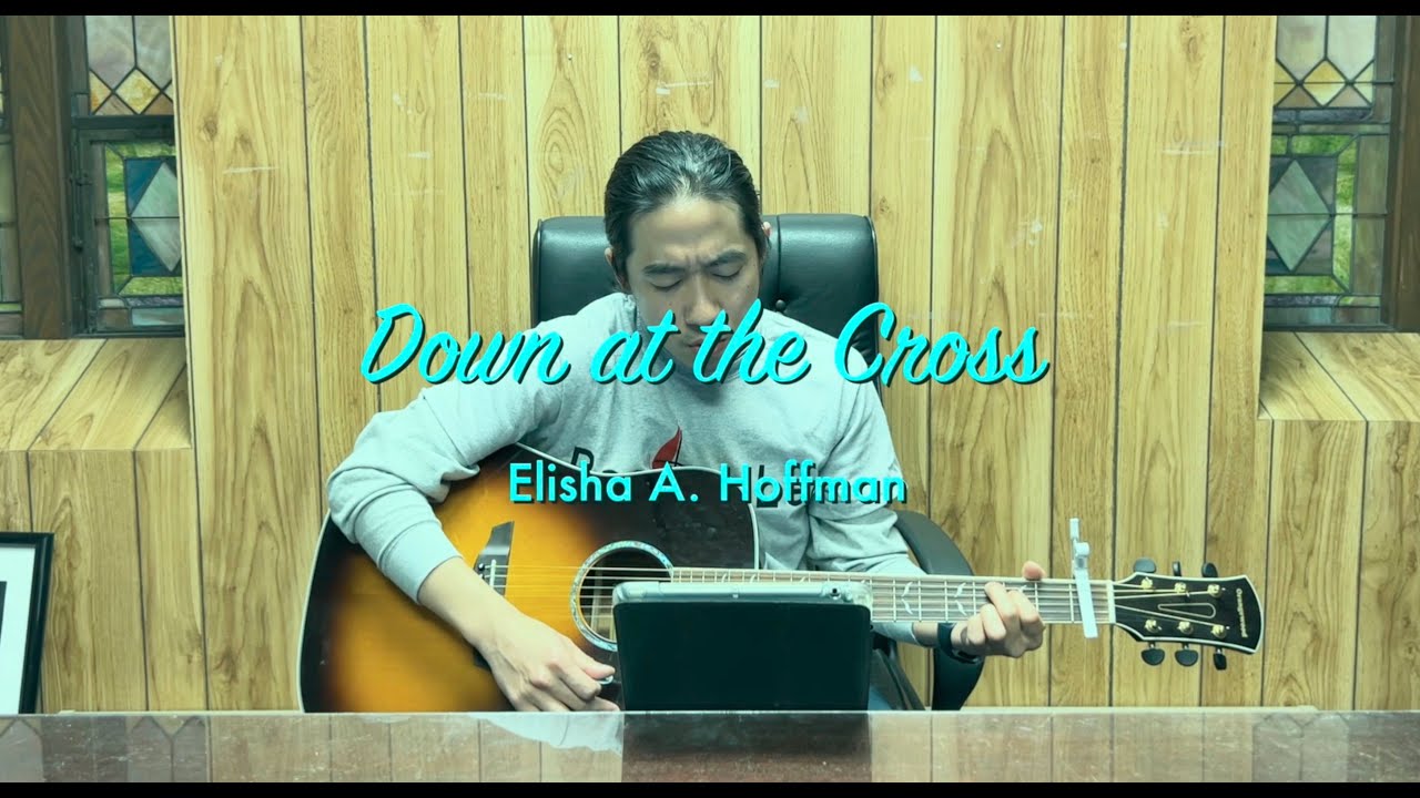 Hymning Wednesday | Down at the Cross | Elisha A. Hoffman - YouTube