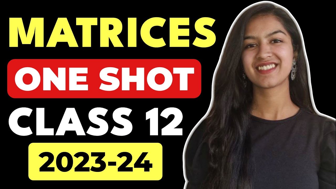 MATRICES In ONE SHOT- Easiest Explanation For Class 12 2024 BOARDS | Mathematics One Shots Class ...