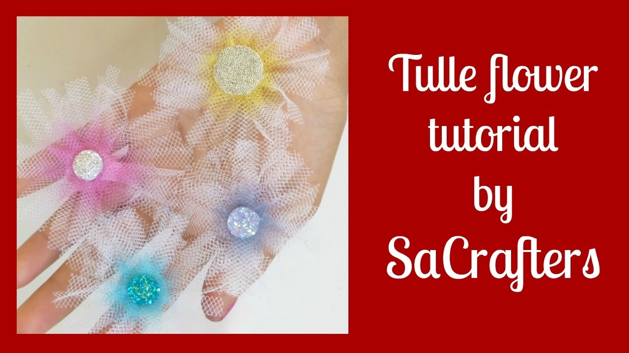 Tulle flower tutorial by SaCrafters - YouTube