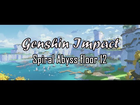 【Genshin Impact】Spiral Abyss Floor 12 clear - YouTube