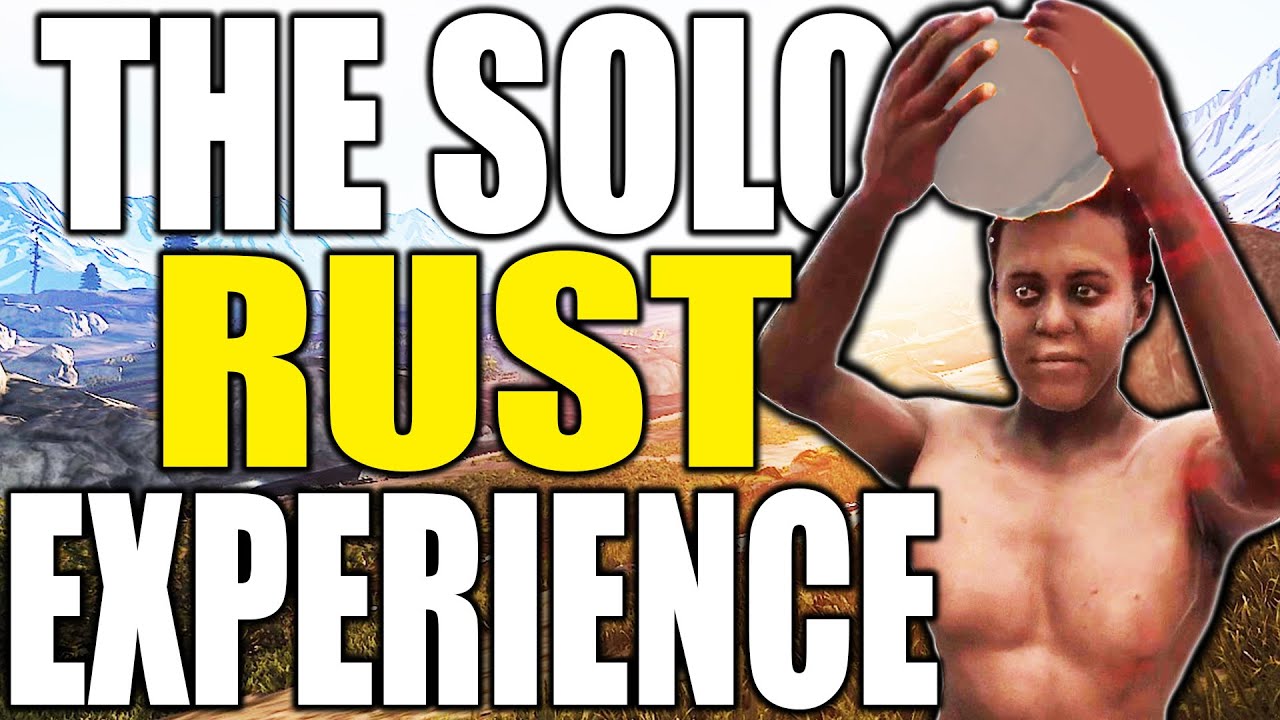 The Solo Rust Experience - YouTube
