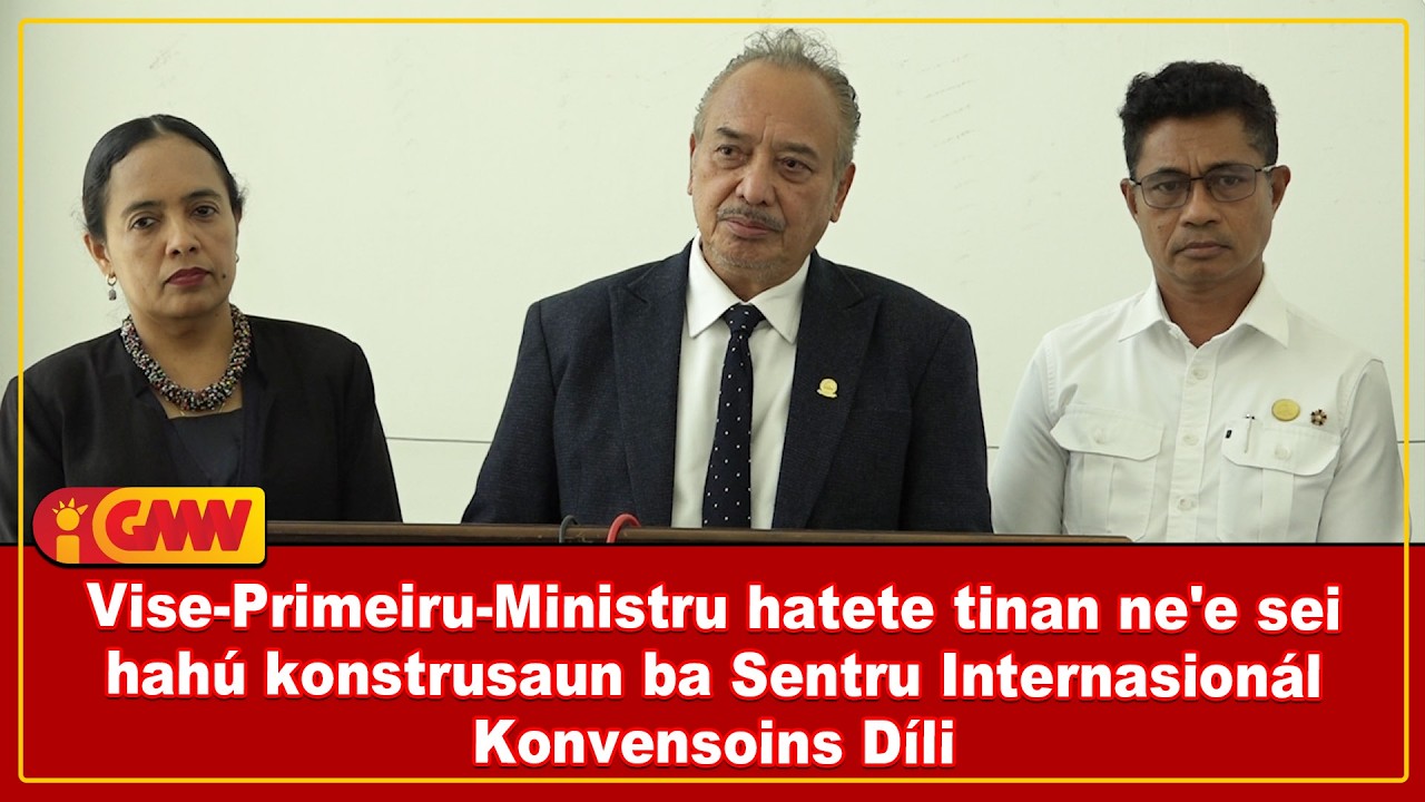 Vise-Primeiru-Ministru : tinan ne'e sei hahú konstrusaun ba Sentru ...