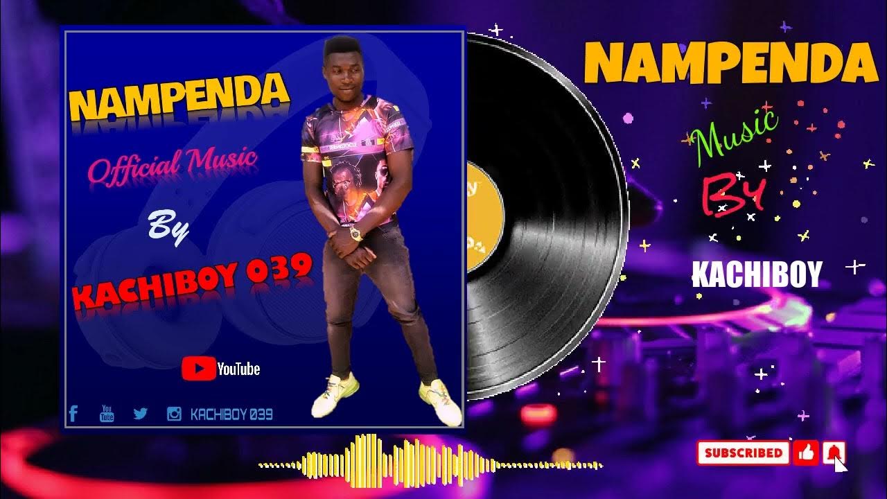 NAMPENDA BY KACHIBOY_039(official audio music) - YouTube