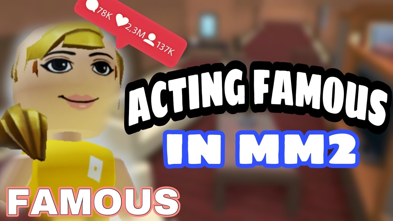 ACTING FAMOUS IN MM2 💛 - YouTube