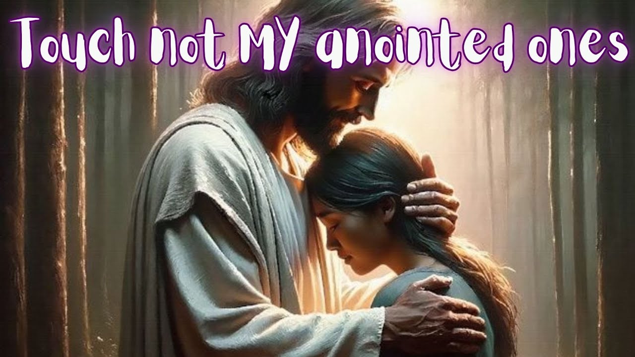Touch Not My Annointed Ones | God's Protection and Assurance | God's ...
