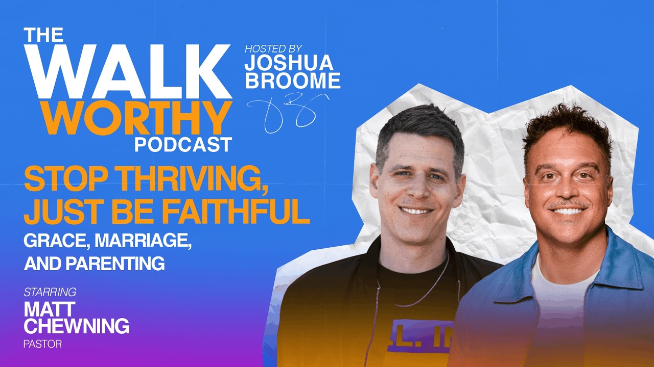 EP. 34 - Stop Striving, Just Be Faithful (Feat. Matt Chewning) - YouTube