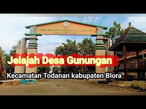 Jelajah Desa Gunungan. kecamatan Todanan kabupaten Blora ...