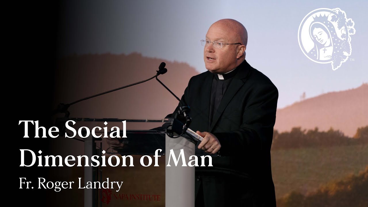 The Social Dimension of Man - Fr. Roger Landry - 2024 Summer Conference ...