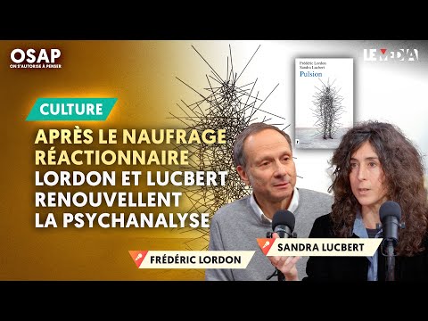 LORDON ET LUCBERT RENOUVELLENT LA PSYCHANALYSE (APRÈS SON NAUFRAGE RÉAC) | JULIEN THÉRY
