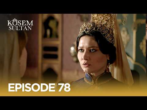 Kosem Sultan Episode 78 S -2 | Turkish Drama
