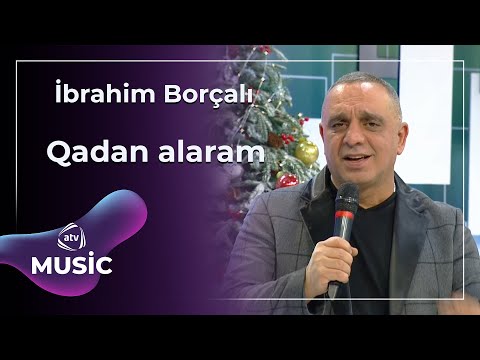 İbrahim Borçalı - Qadan alaram
