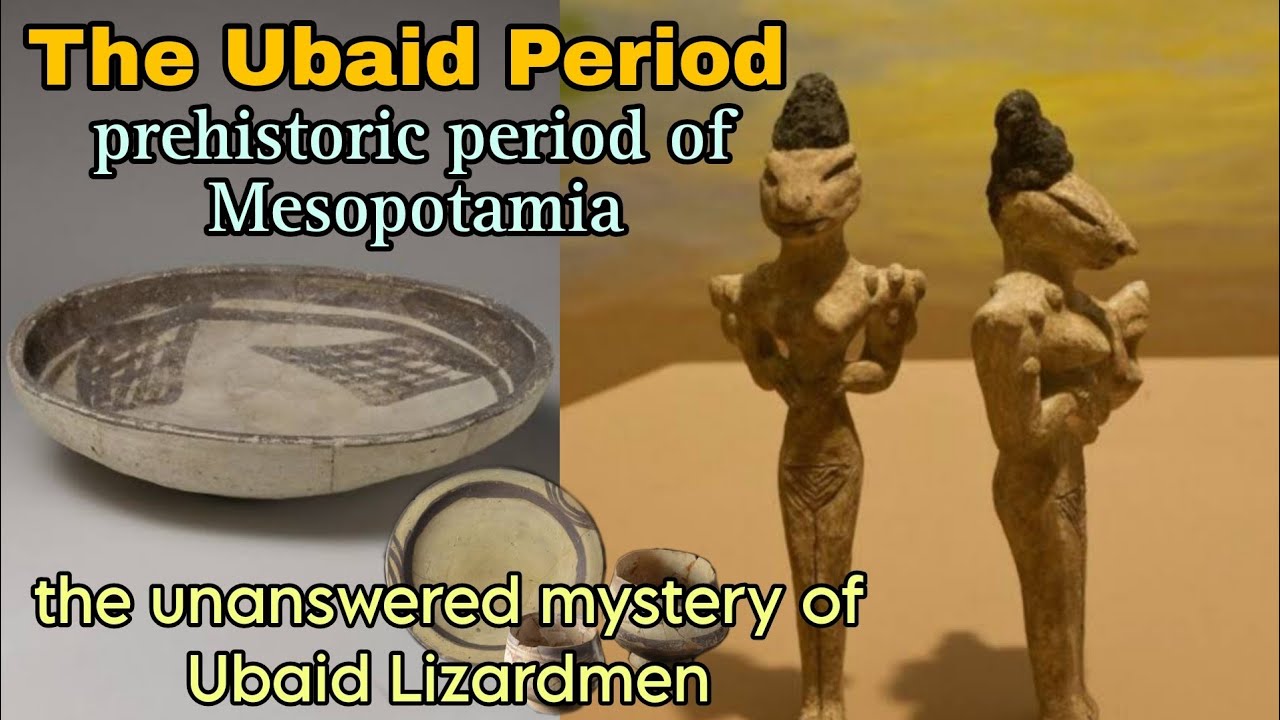 The untold story of The Ubaid Period and the Ubaid lizardmen ...