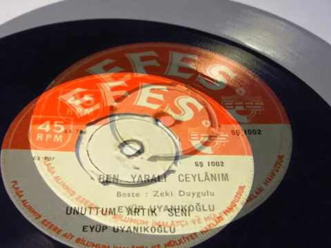 eyüp uyanıkoğlu eyup uyanikoglu unuttum artık seni ben yaralı ceylanım PLAK VINYL RECORD 7\