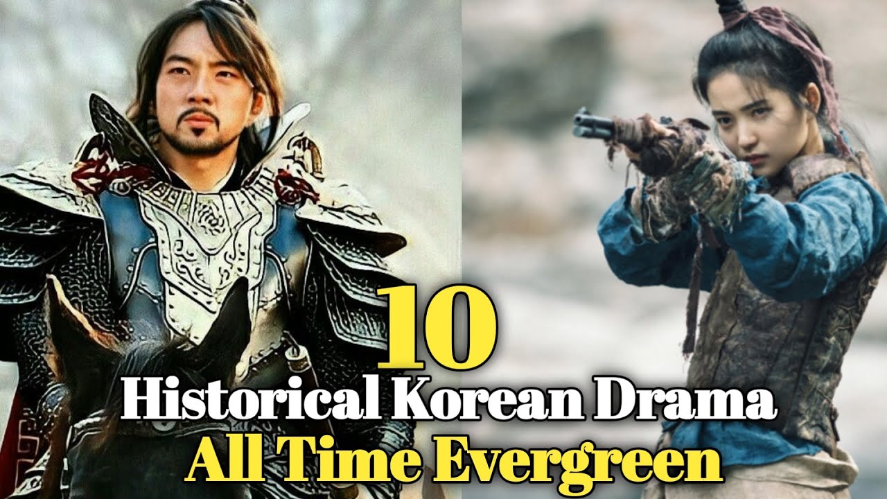 Top 10 Historical Korean Drama All Time Evergreen (Don't Miss In 2025 ...
