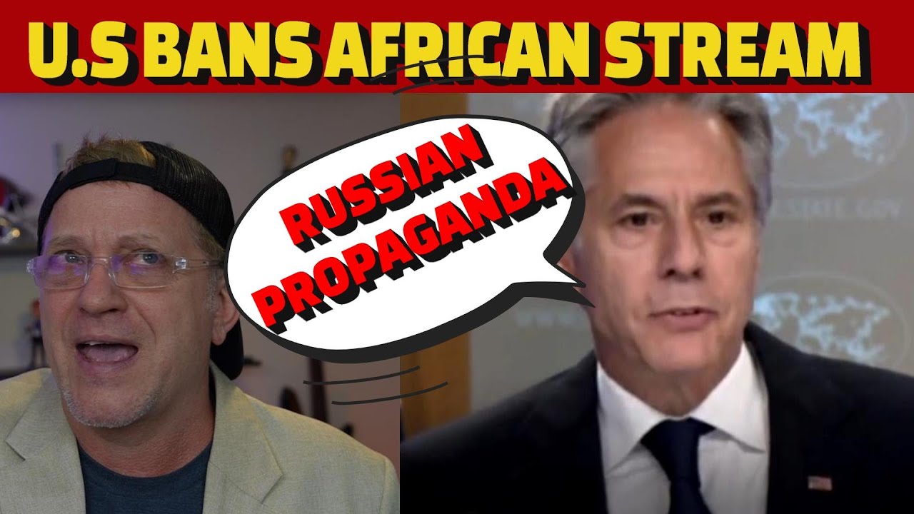 AFRICAN STREAM CHANNEL GETS BANNED BY BLINKEN AND THE WEST - YouTube