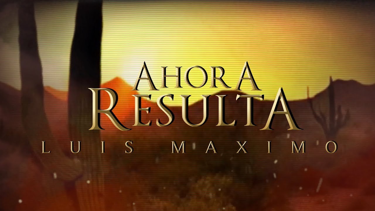 Luis Maximo - Ahora Resulta (Official Lyric Video) - YouTube