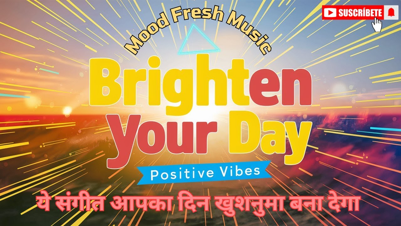 Music to Brighten Your Day | Positive Vibes | Mood Fresh Music | इस ...