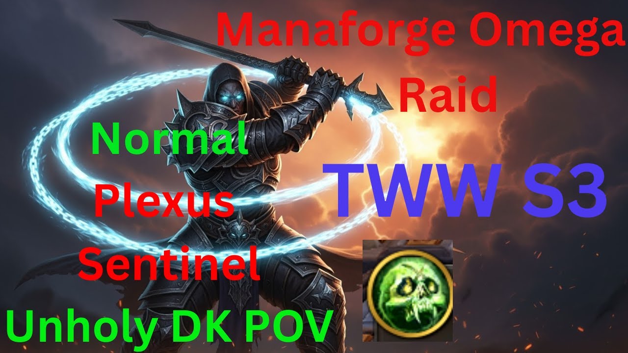 Manaforge Omega | Plexus Sentinel | Raid Normal | TWW S3 | Unholy DK ...