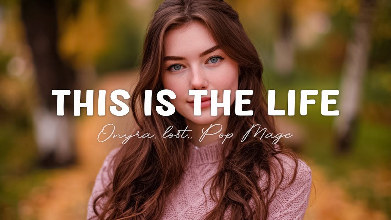 This Is The Life - Onyra, lost., Pop Mage (Magic Cover Release) - YouTube