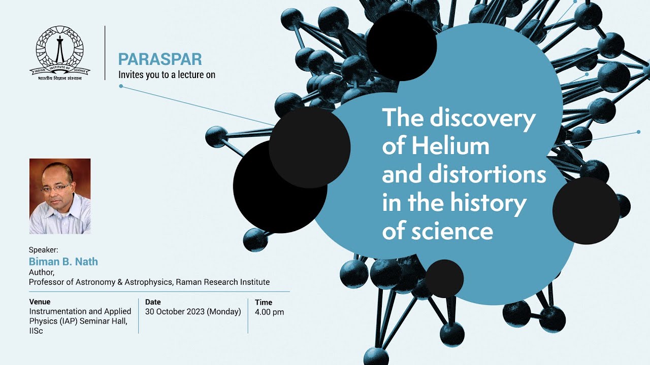 OoC-IISc-Paraspar-Lecture on "The discovery of Helium and distortions ...