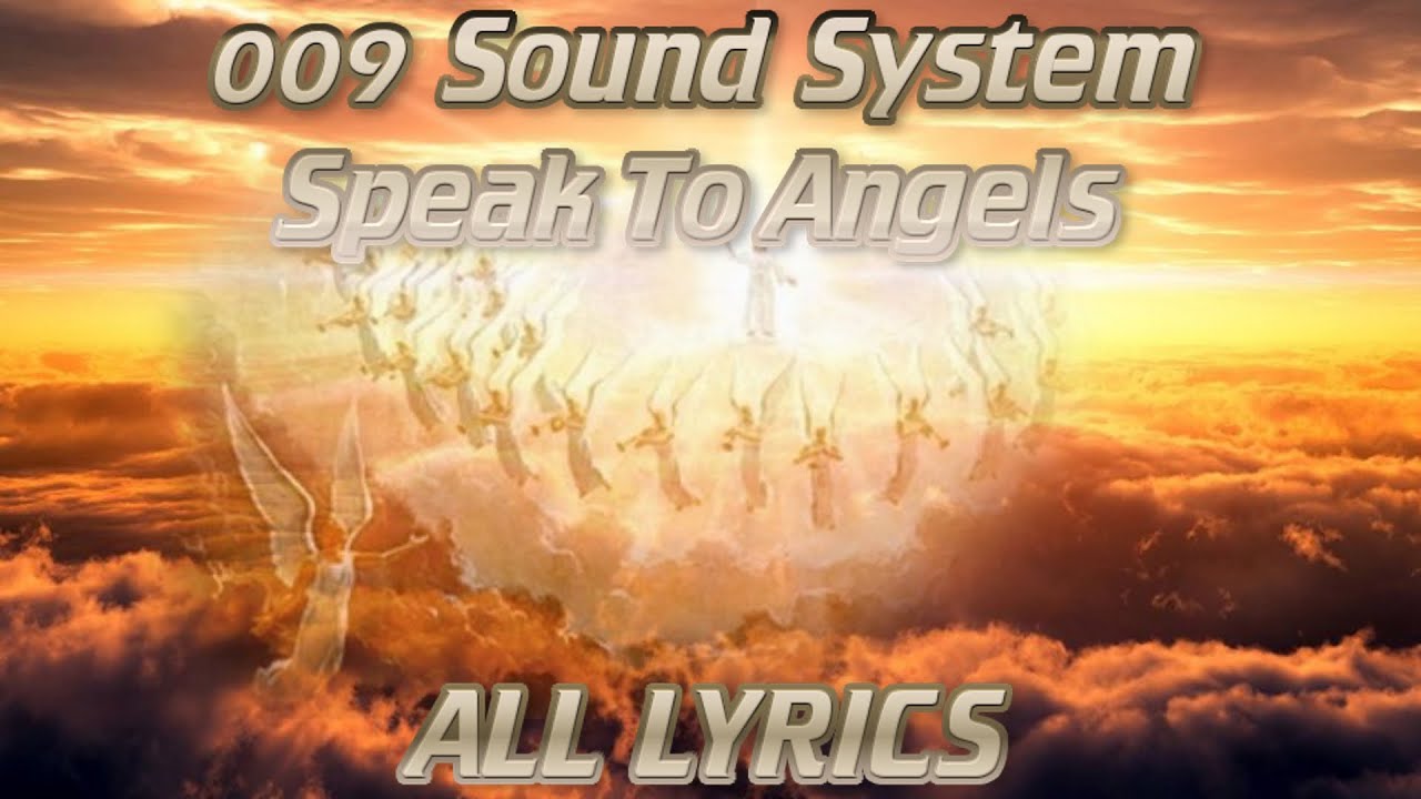 009 Sound System - Speak To Angels (ALL LYRICS) - YouTube