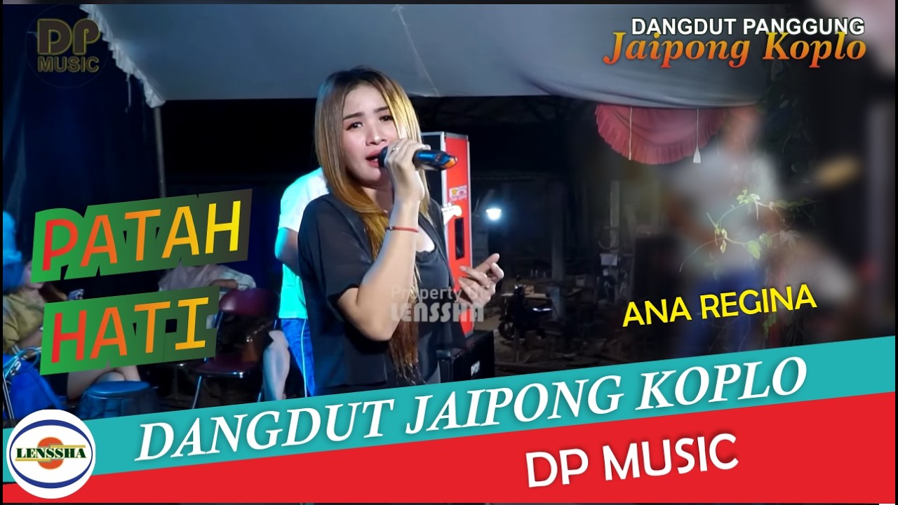 PATAH HATI - ANA REGINA - ORKES DANGDUT PANGGUNG JAIPONG KOPLO ...