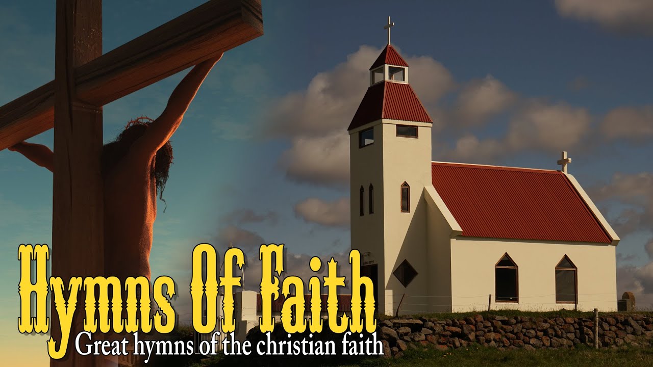 HYMNS OF FAITH - Great Hymns Of The Christian Faith - Christian Hymns ...