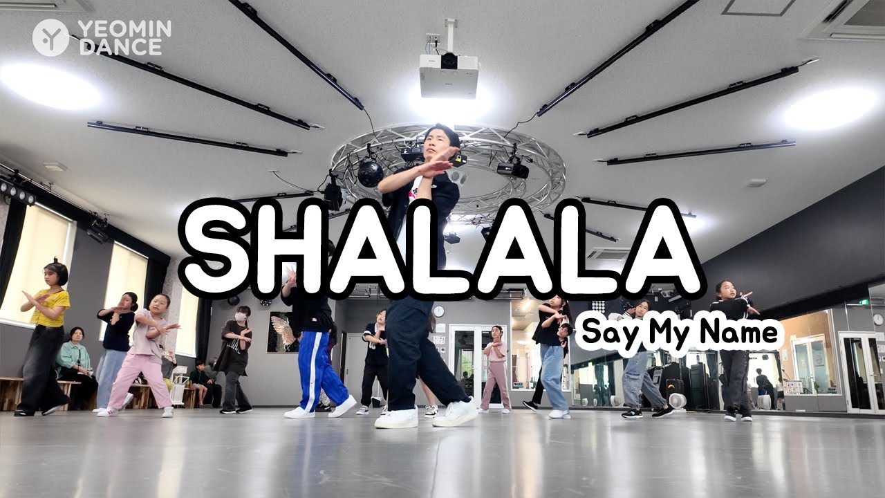 [SAY MY NAME - Shalala] 창작안무 For Begginer Class Choreography by Yeomin ...