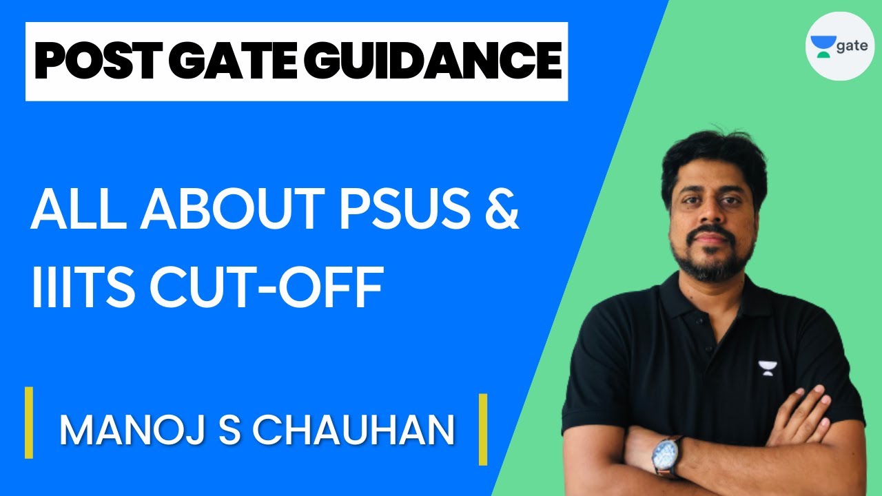 Post GATE Guidance | All about PSUs and IIITs Cut-off | Manoj Singh Chauhan - YouTube