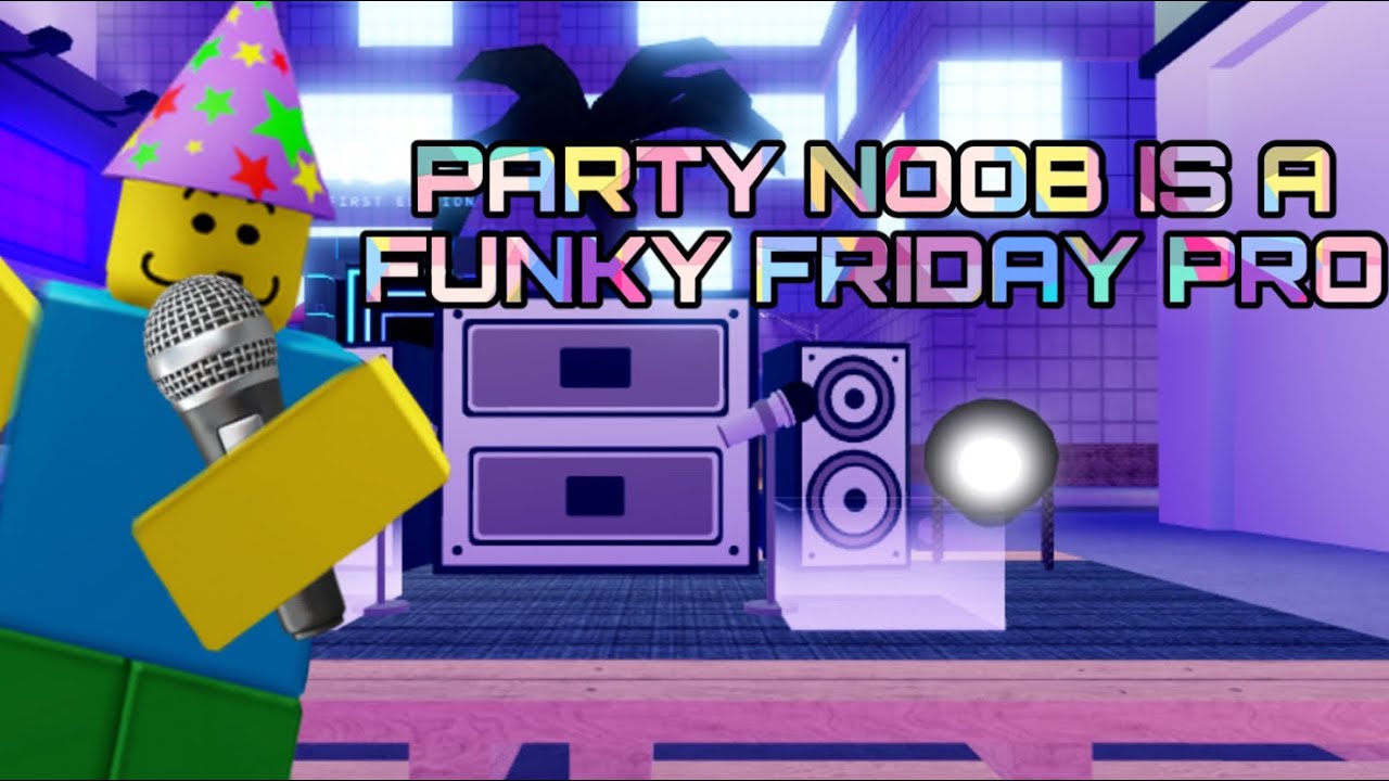 [ROBLOX] Party Noob Is A Funky Friday Pro! - YouTube