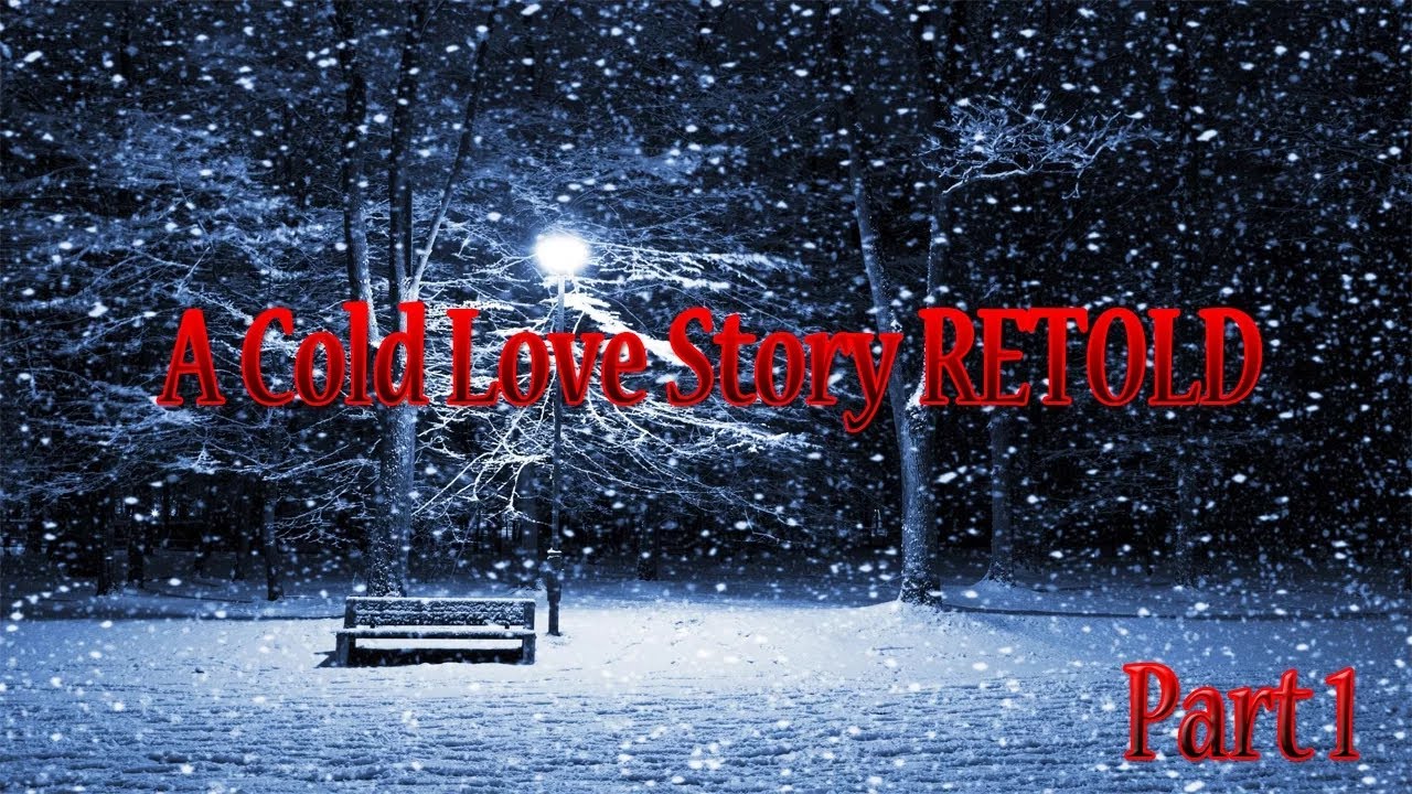 A Cold Love Story Retold [Part 1/2] (Disturbing Story) - YouTube