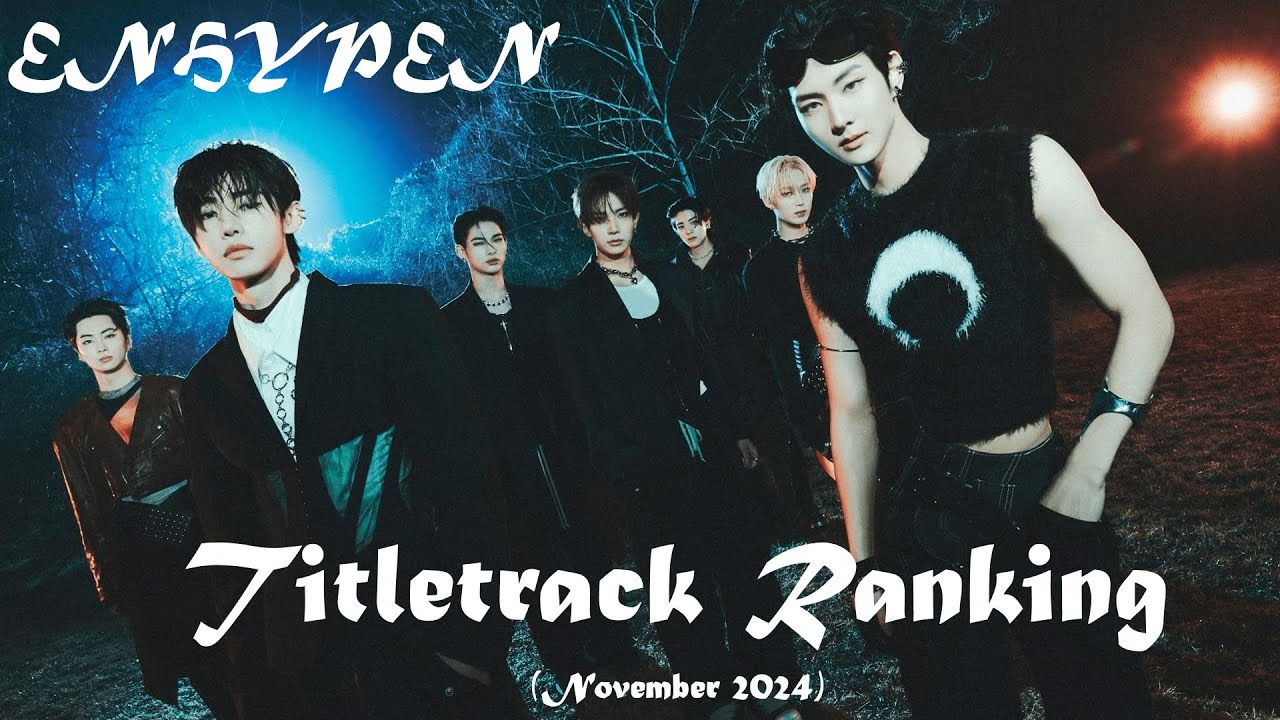 Enhypen Titletrack Ranking (2020-2024) / Gen 4 Boygroup TT Ranking ...