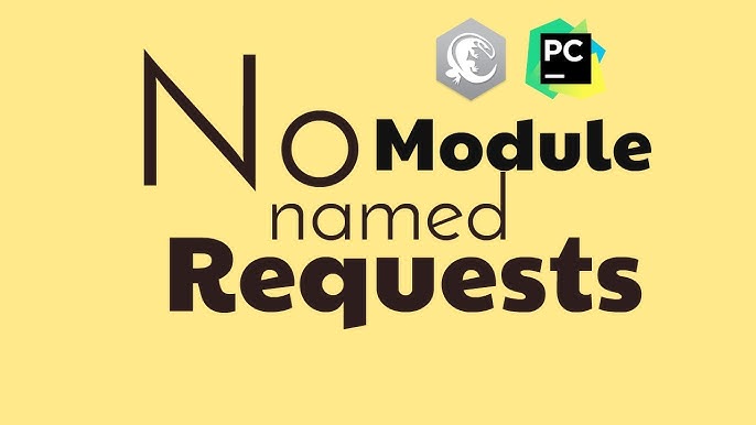 ModuleNotFoundError No module named 'requests' Pycharm: Nguyên nhân và ...