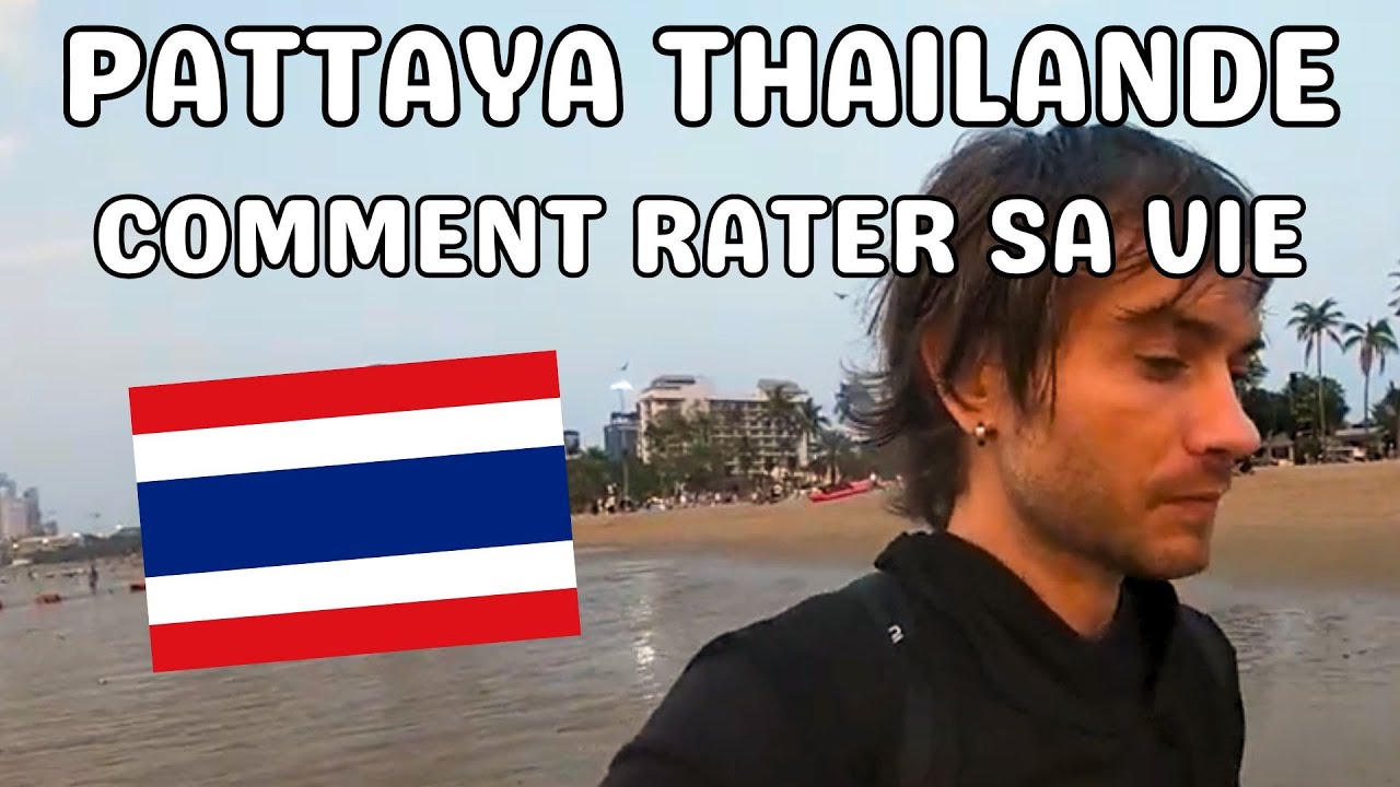 Je rate ma vie à Pattaya - YouTube