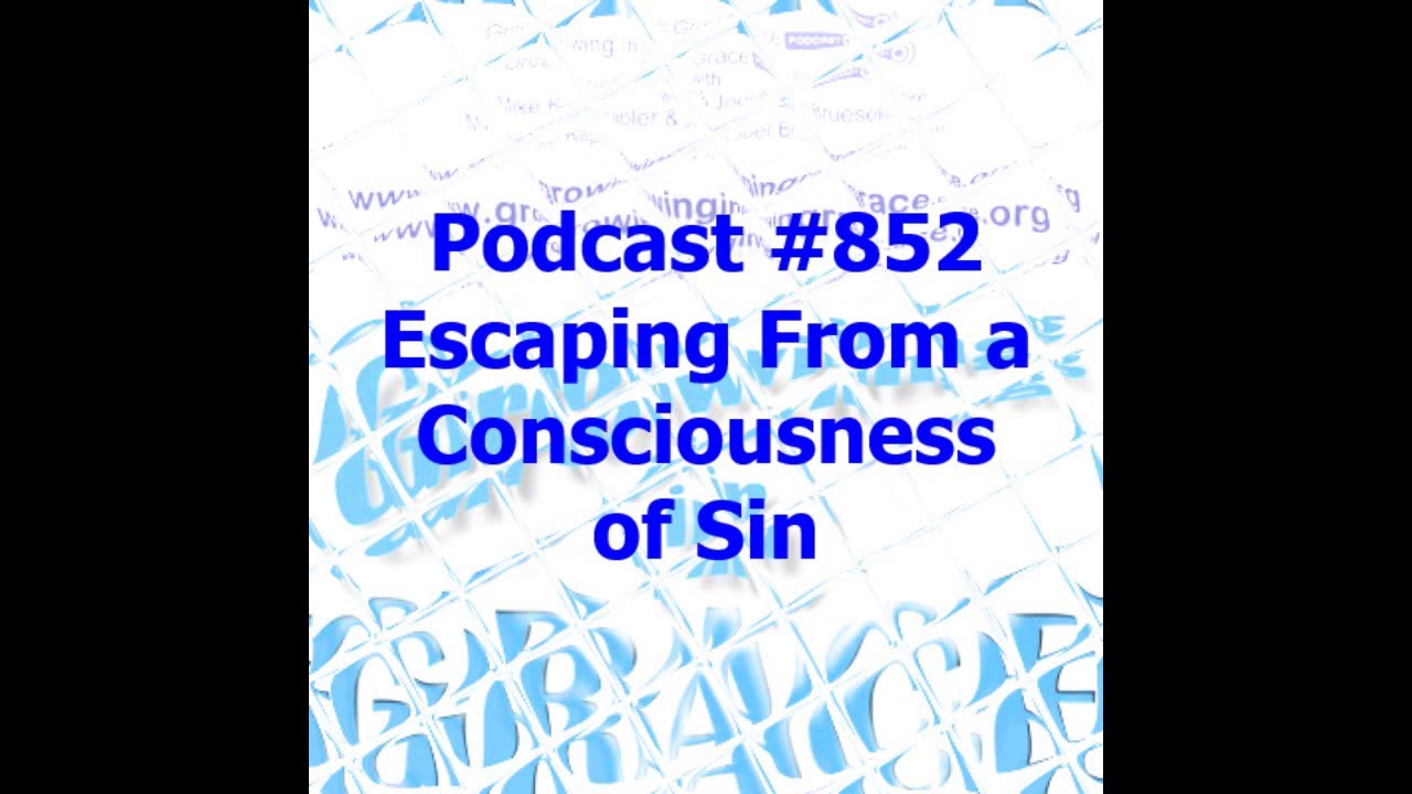 Escaping From a Consciousness of Sins (Growing in Grace #852) - YouTube