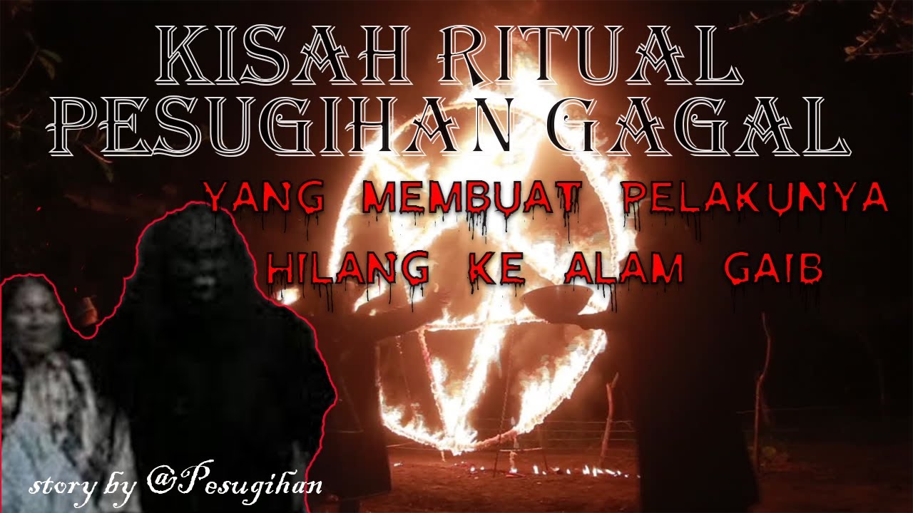 Kisah Ritual Pesugihan Gagal yang Membuat Pelakunya Hilang ke Alam Gaib ...