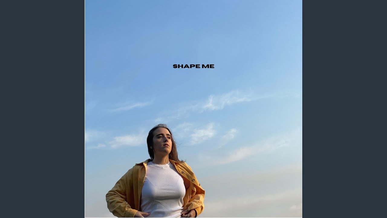 Shape Me - YouTube