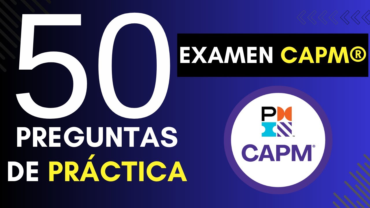 Examen CAPM®: 50 Preguntas de Práctica Explicadas - YouTube