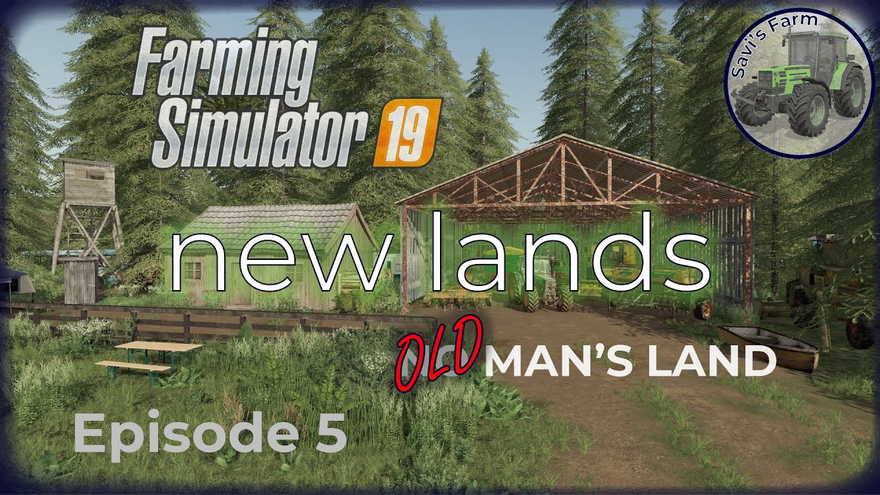 NEW LANDS - Ep. 05 - Old Man's Land | FS19 Game Play full episode - YouTube