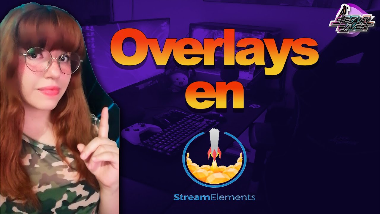 OVERLAYS EN STREAM ELEMENTS ¿COMO LOS EDITO? - YouTube