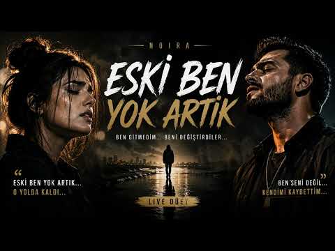 ESKİ BEN YOK ARTIK ( Live Düet ) - NOIRA ( 2026 Official Music )