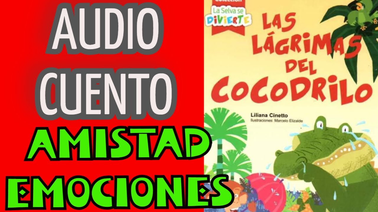 AUDIOCUENTO "LAS LAGRIMAS DEL COCODRILO!" (LILIANA CINETTO) / CUENTOS ...