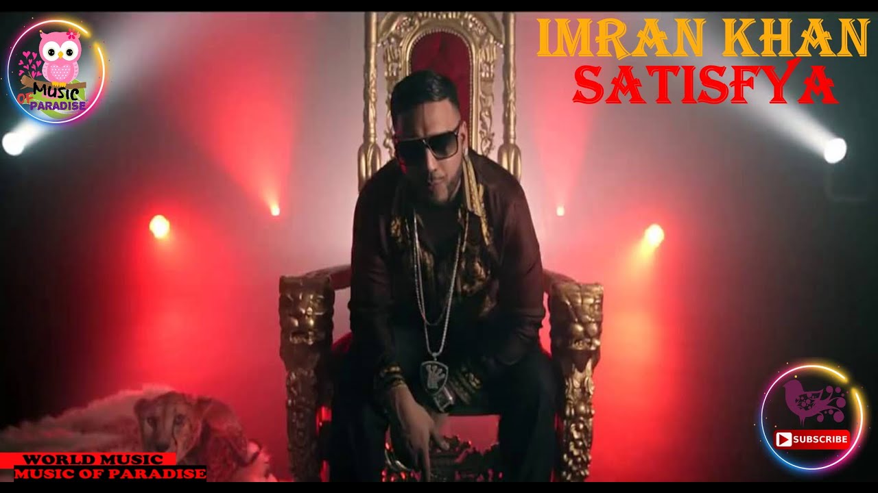 IMRAN KHAN - SATISFYA - YouTube