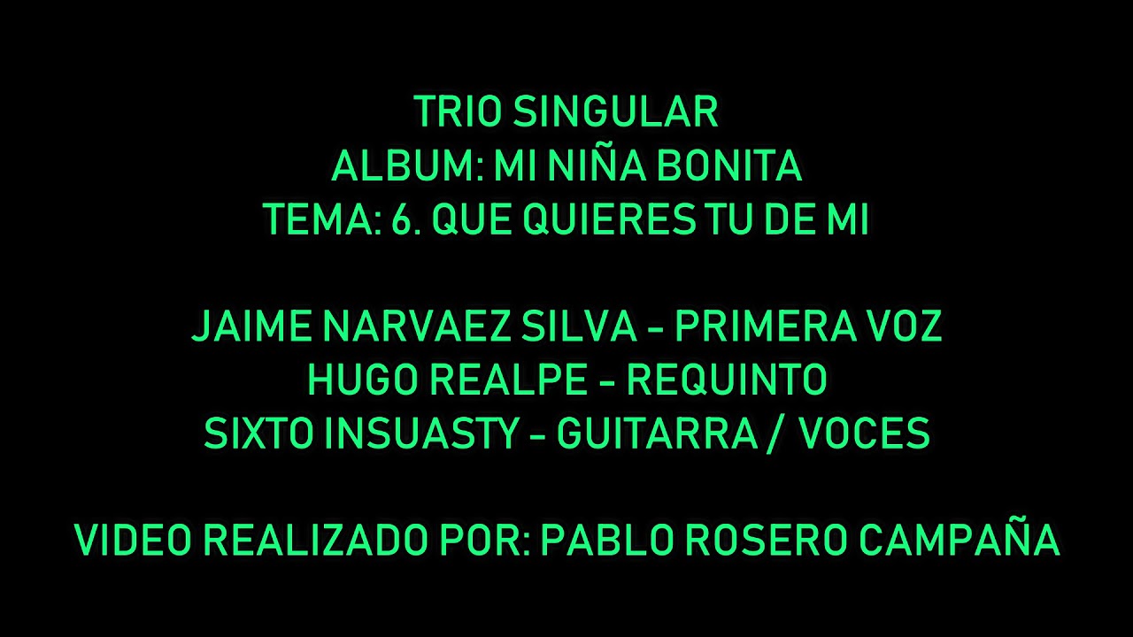 Trio Singular - 6. Que Quieres Tu de Mi - Jaime Narvaez Silva - Letra ...