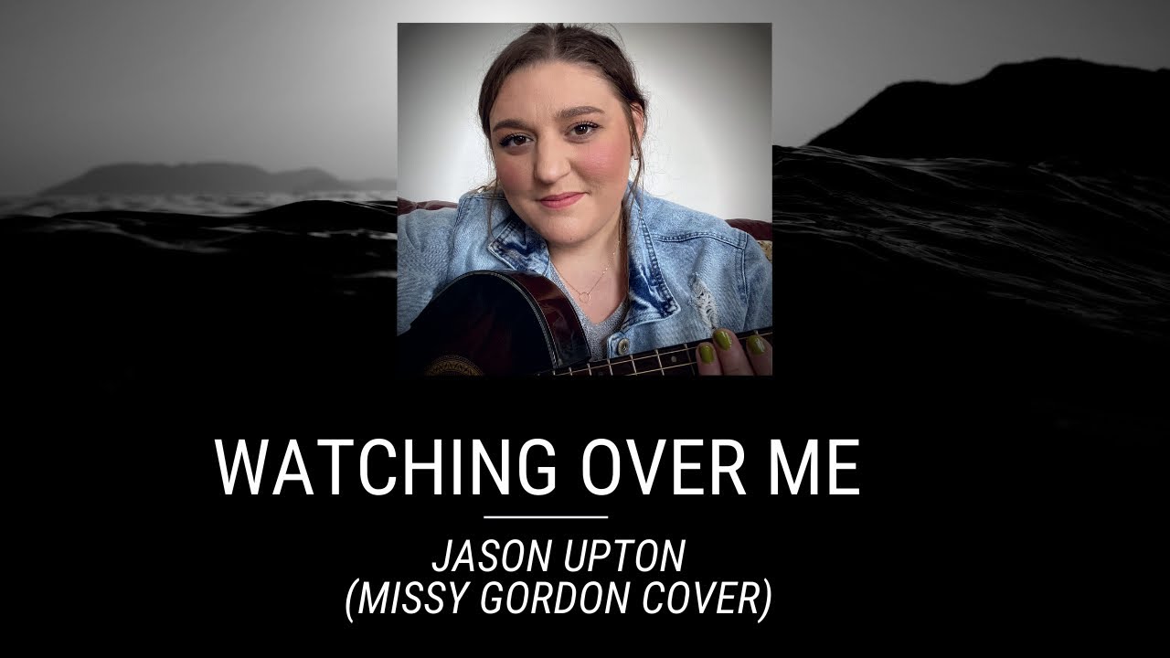 “Watching Over Me” - Jason Upton (Missy Gordon cover) - YouTube