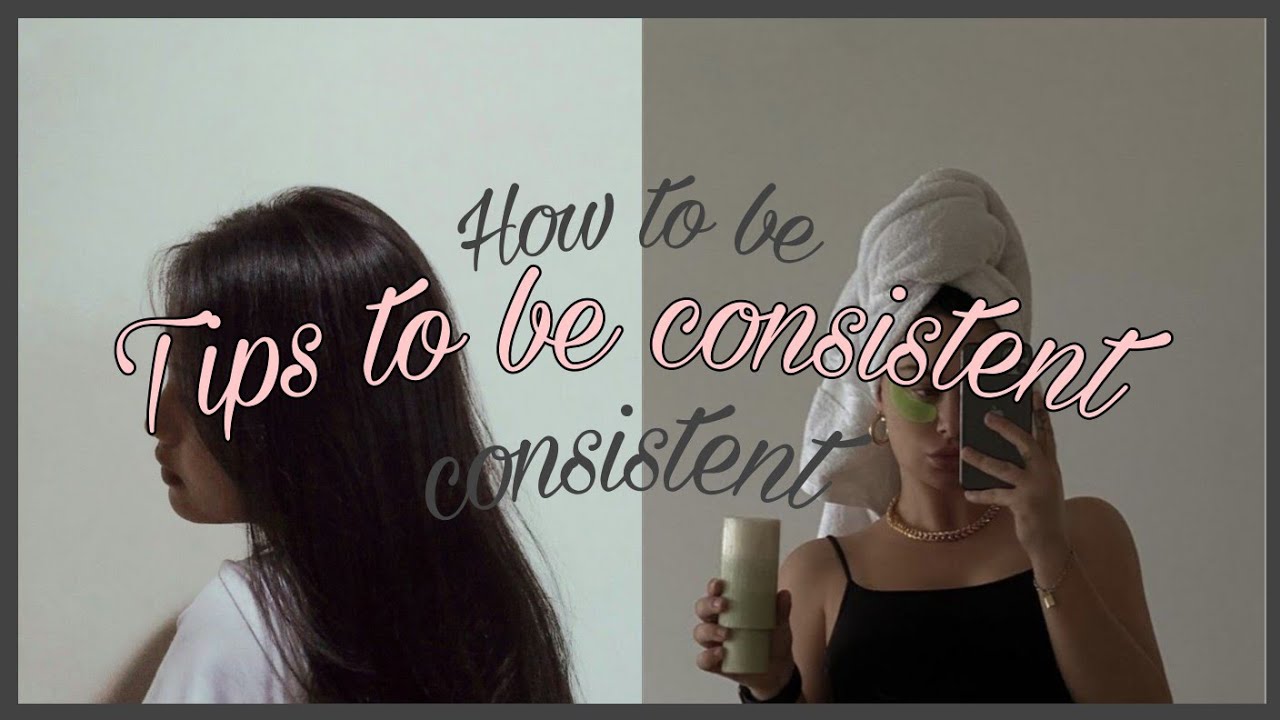 How to be consistent?? being consistent - YouTube