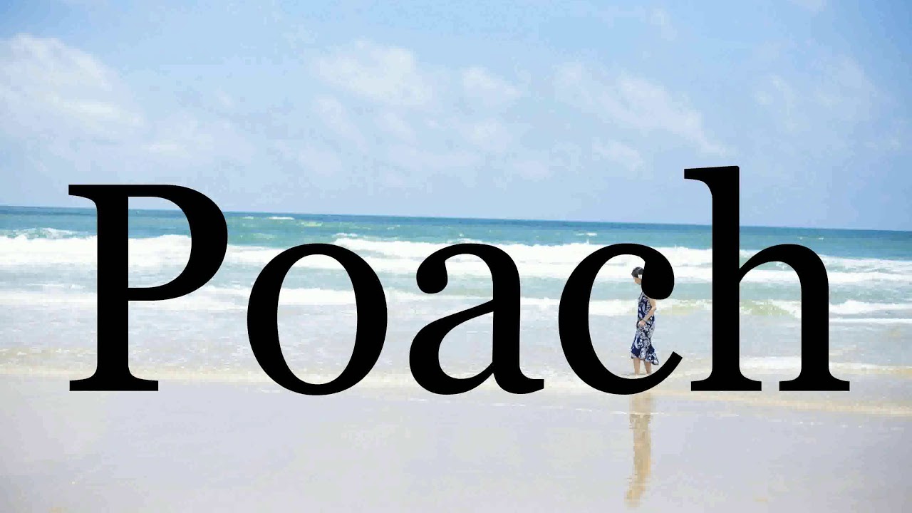 How To Pronounce Poach🌈🌈🌈🌈🌈🌈Pronunciation Of Poach - YouTube