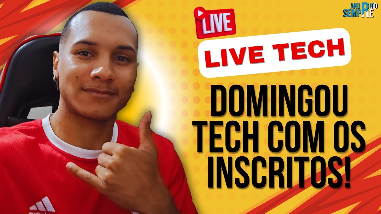🔥LIVE TECH (ANDROID SEMPRE) CONVERSANDO COM OS INSCRITOS!📱#05 - YouTube