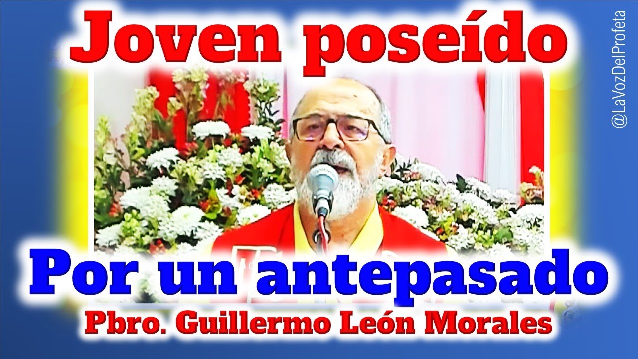 🫢JOVEN POSEIDO POR UN ANTEPASADO - Reflexión Padre Guillermo León ...