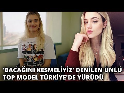 'Bacağını kesmeliyiz' denilen ünlü top model Türkiye'de yürüdü